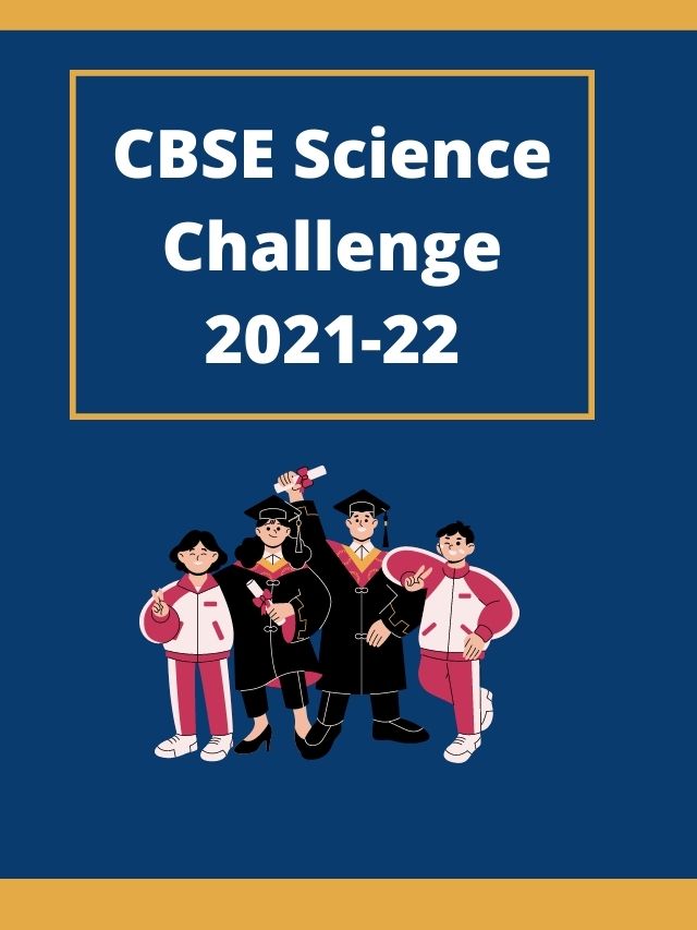CBSE Science Challenge 2021-22 for Class 8 to 10 Students